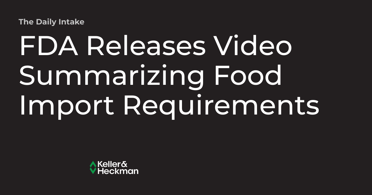FDA Releases Video Summarizing Food Import Requirements | The Daily Intake