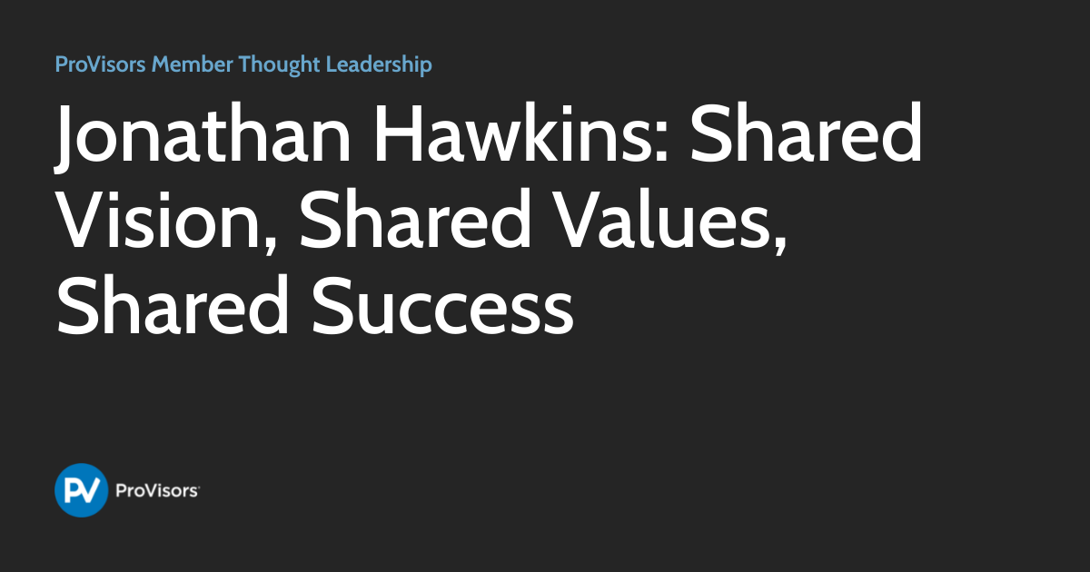 Jonathan Hawkins: Shared Vision, Shared Values, Shared Success ...