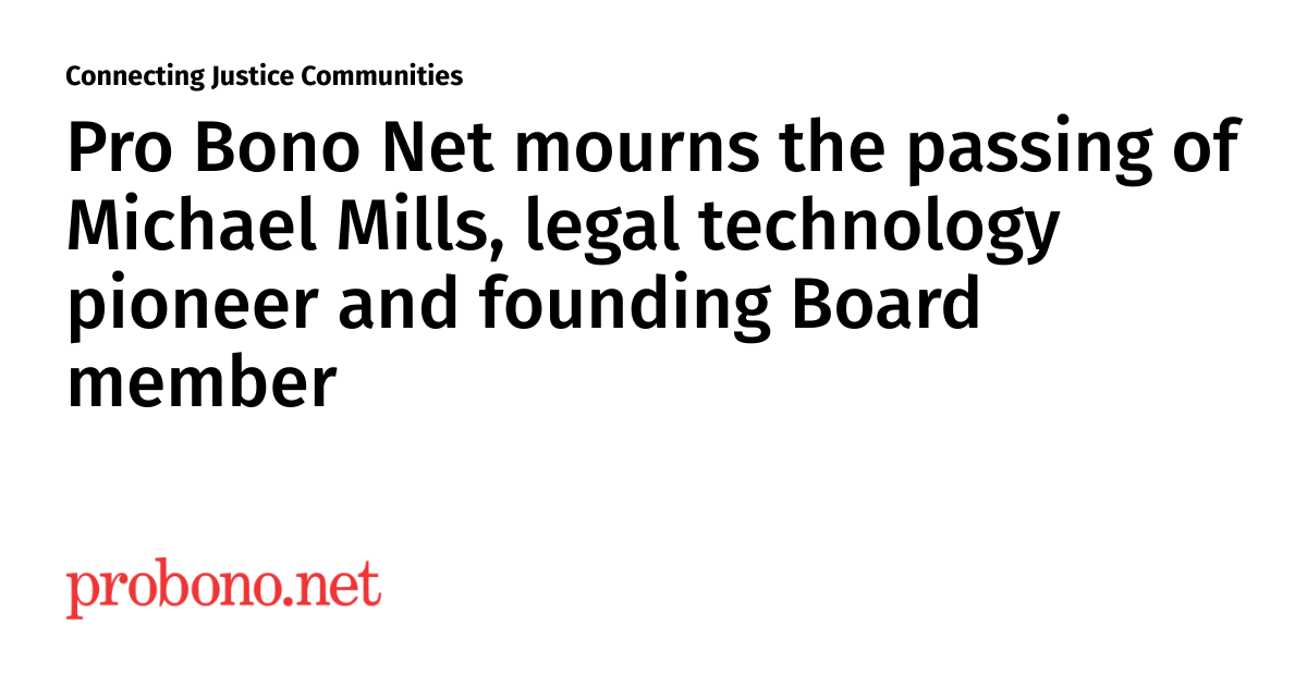 Pro Bono Net mourns the passing of Michael Mills, legal technology ...