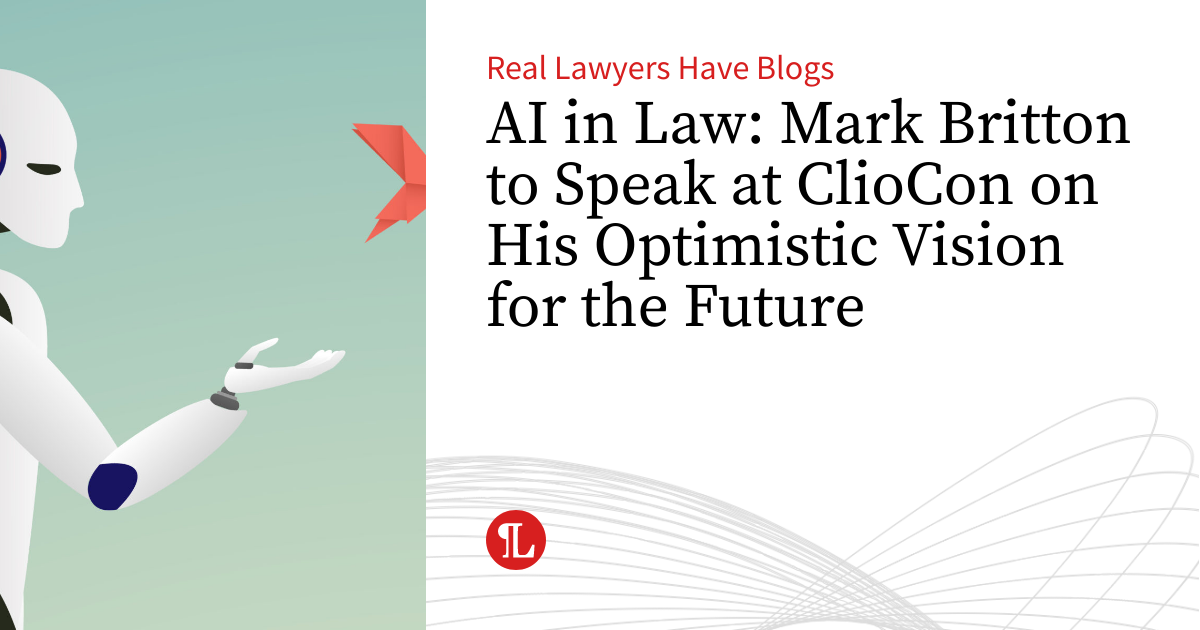 AI in Law: Mark Britton to Speak at ClioCon on His Optimistic Vision ...