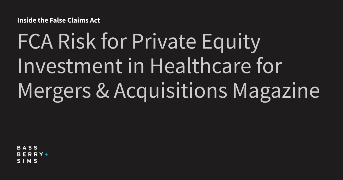 FCA Risk for Private Equity Investment in Healthcare for Mergers ...