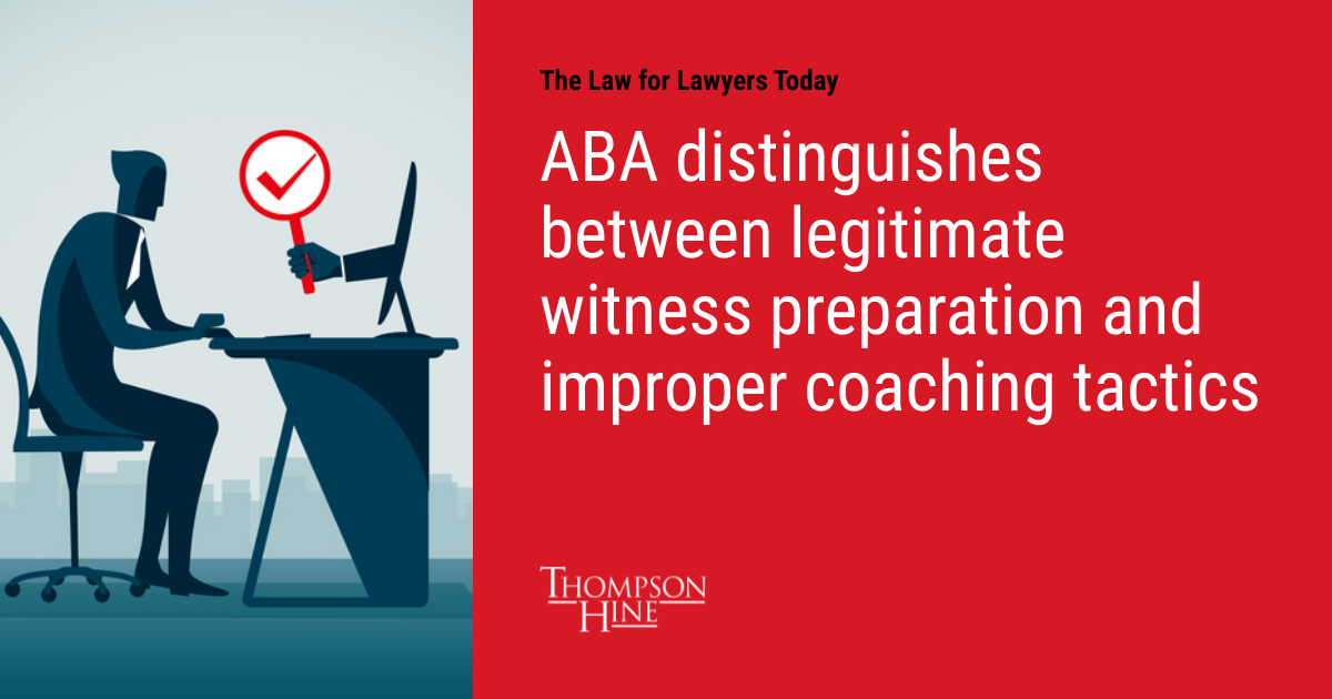 ABA distinguishes between legitimate witness preparation and improper ...