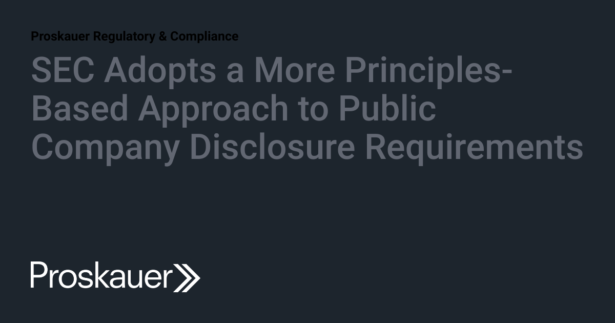 SEC Adopts a More Principles-Based Approach to Public Company Disclosure Requirements ...