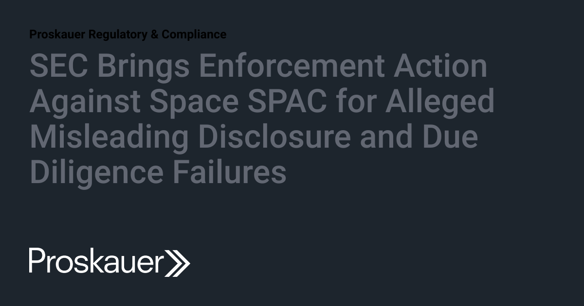 SEC Brings Enforcement Action Against Space SPAC for Alleged Misleading Disclosure and Due ...