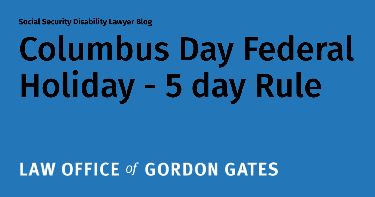 Columbus Day Federal Holiday - 5 day Rule | Social Security Disability ...