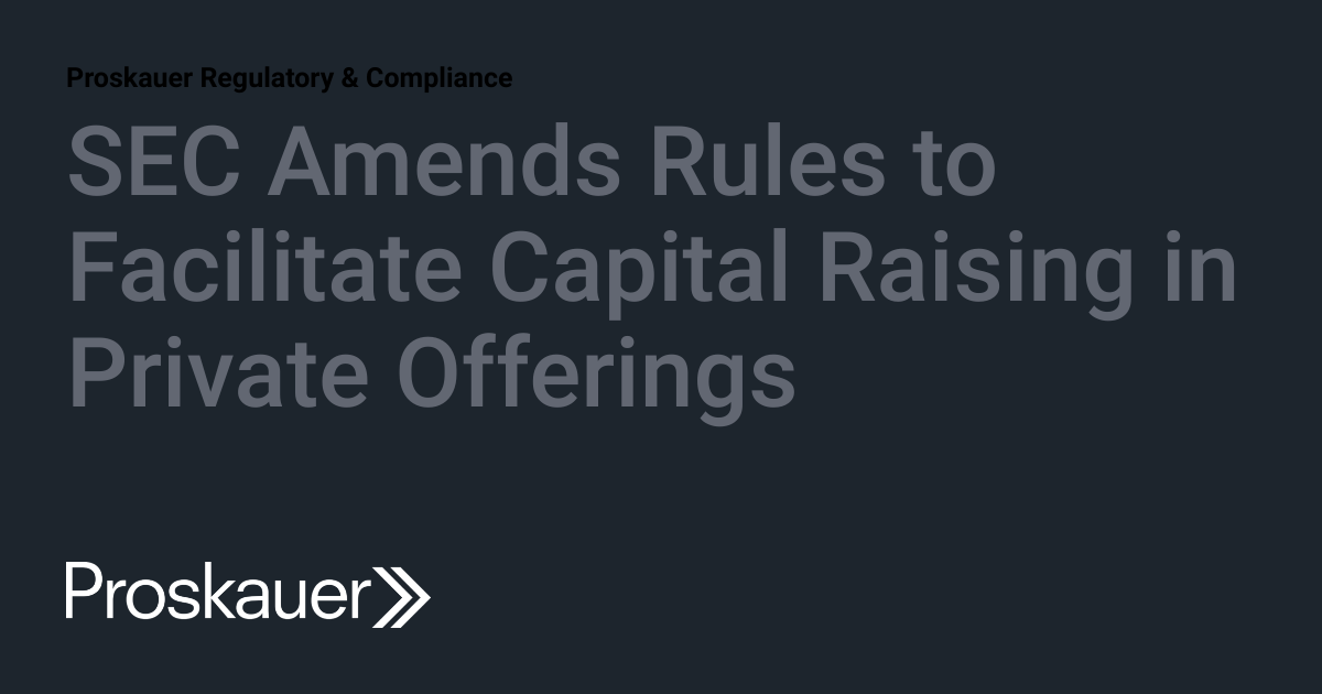 SEC Amends Rules to Facilitate Capital Raising in Private Offerings ...