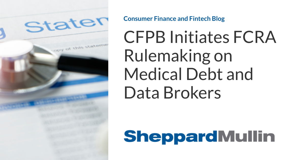 CFPB Initiates FCRA Rulemaking on Medical Debt and Data Brokers ...