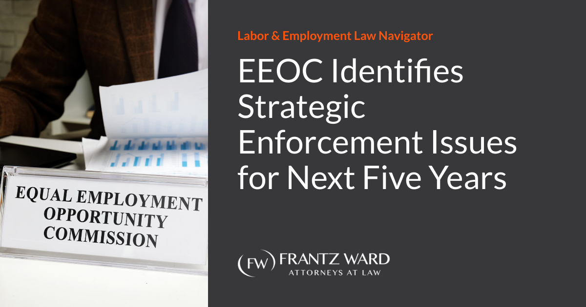 EEOC Identifies Strategic Enforcement Issues for Next Five Years ...