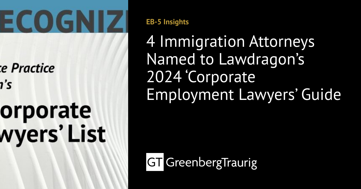 4 Immigration Attorneys Named to Lawdragon’s 2024 ‘Corporate Employment ...