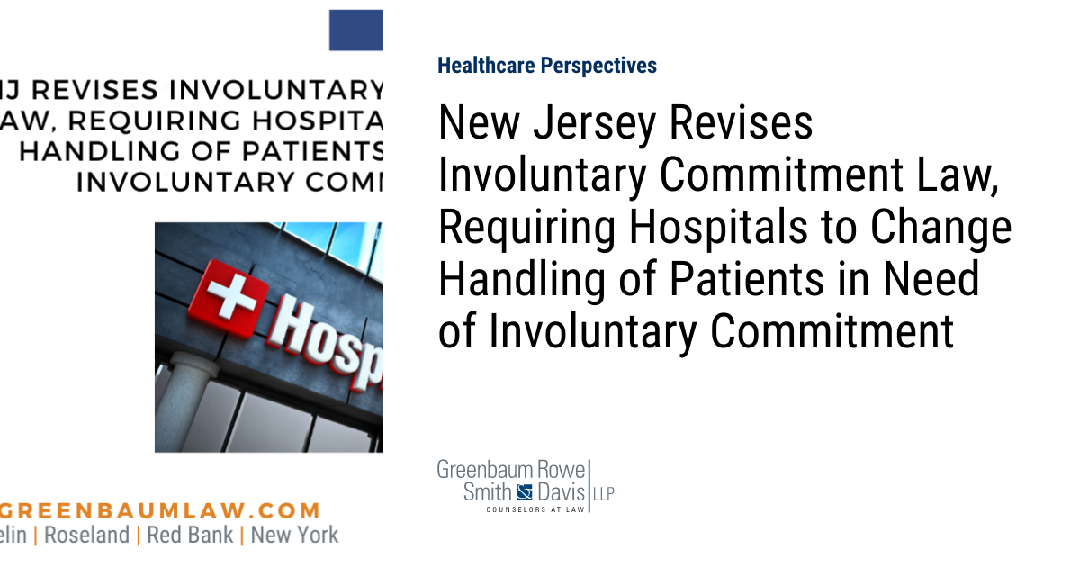 New Jersey Revises Involuntary Commitment Law, Requiring Hospitals to ...