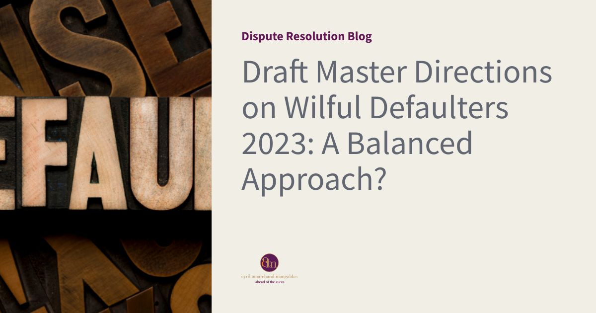 Draft Master Directions on Wilful Defaulters 2023: A Balanced Approach ...
