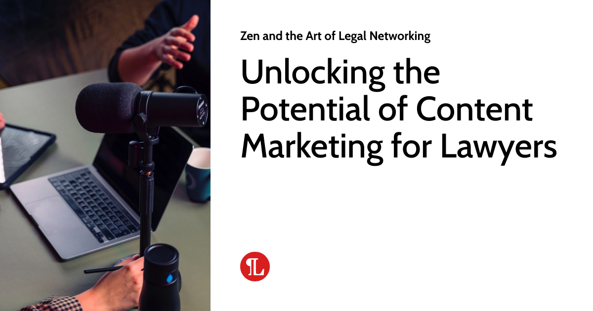 Unlocking the Potential of Content Marketing for Lawyers | Zen and the ...