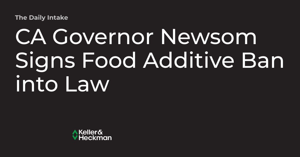 CA Governor Newsom Signs Food Additive Ban into Law | The Daily Intake