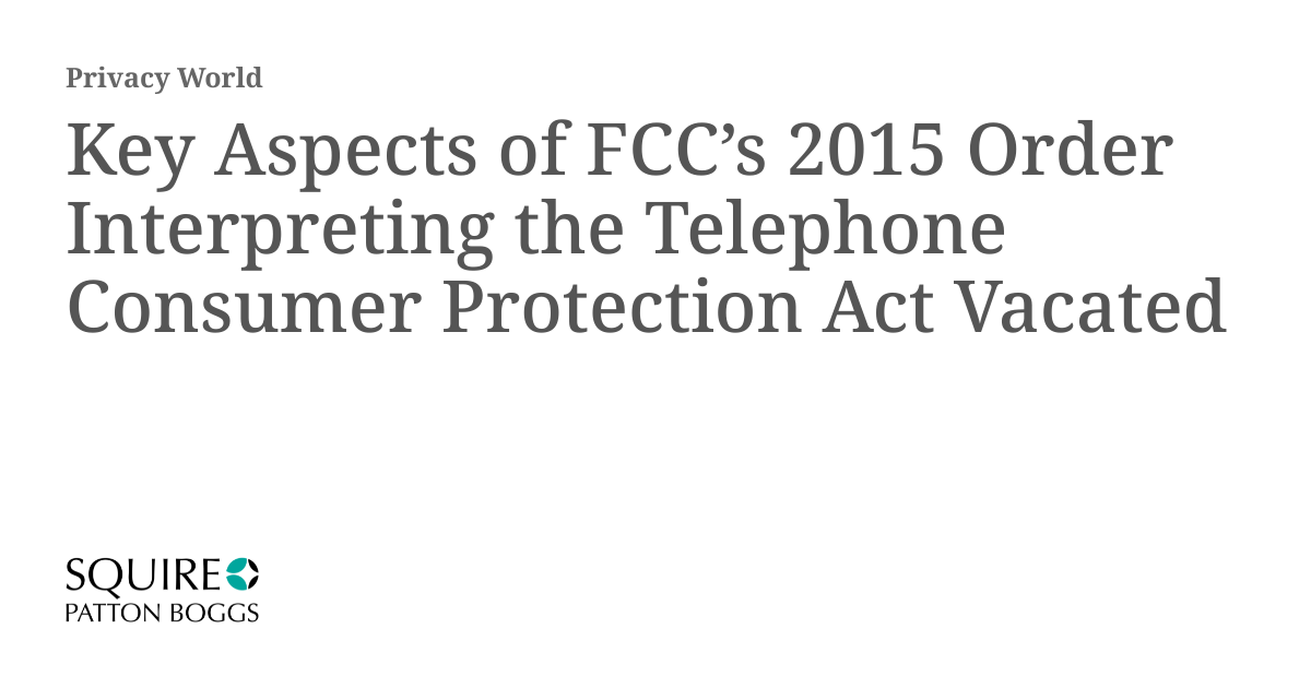 Key Aspects of FCC’s 2015 Order Interpreting the Telephone Consumer ...