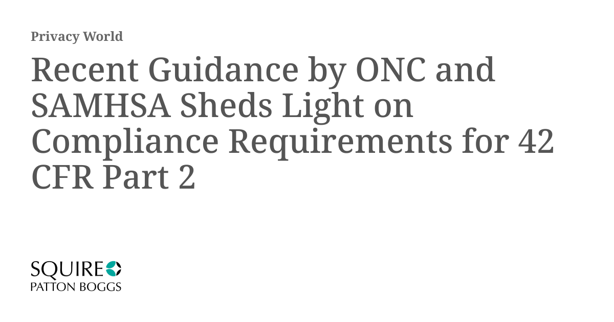 Recent Guidance by ONC and SAMHSA Sheds Light on Compliance ...
