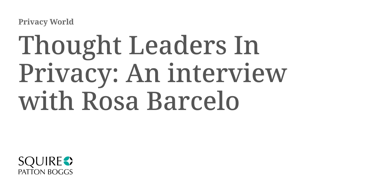Thought Leaders In Privacy: An interview with Rosa Barcelo | Privacy World