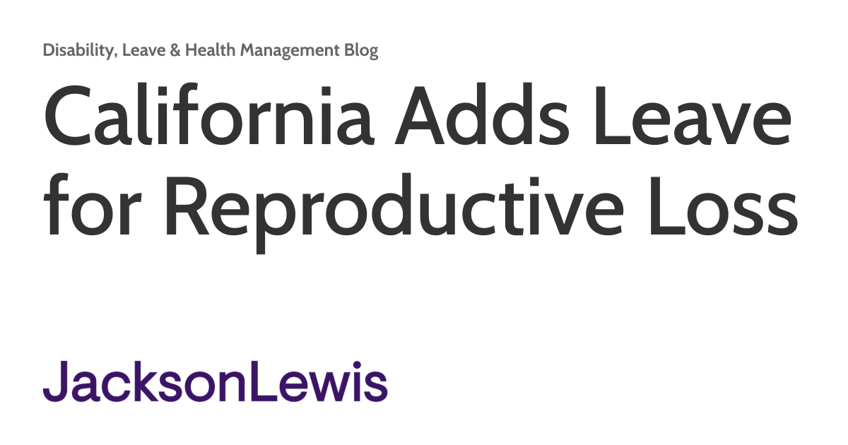 California Adds Leave for Reproductive Loss | Disability, Leave ...