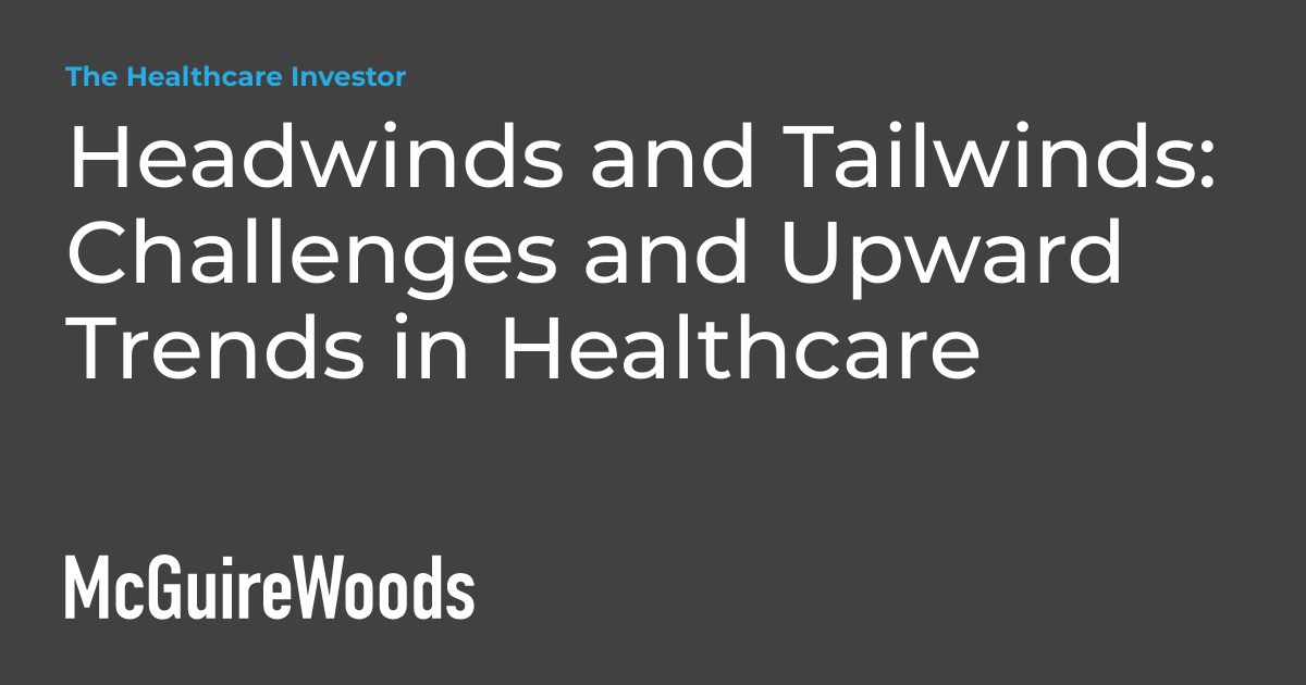 Headwinds and Tailwinds: Challenges and Upward Trends in Healthcare ...
