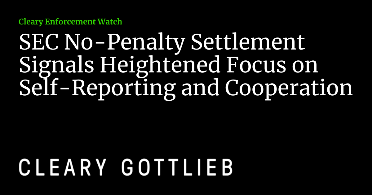 SEC No-Penalty Settlement Signals Heightened Focus on Self-Reporting ...