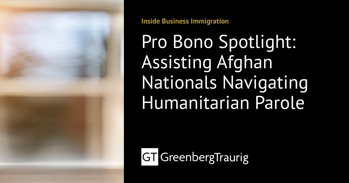 Pro Bono Spotlight: Assisting Afghan Nationals Navigating Humanitarian ...