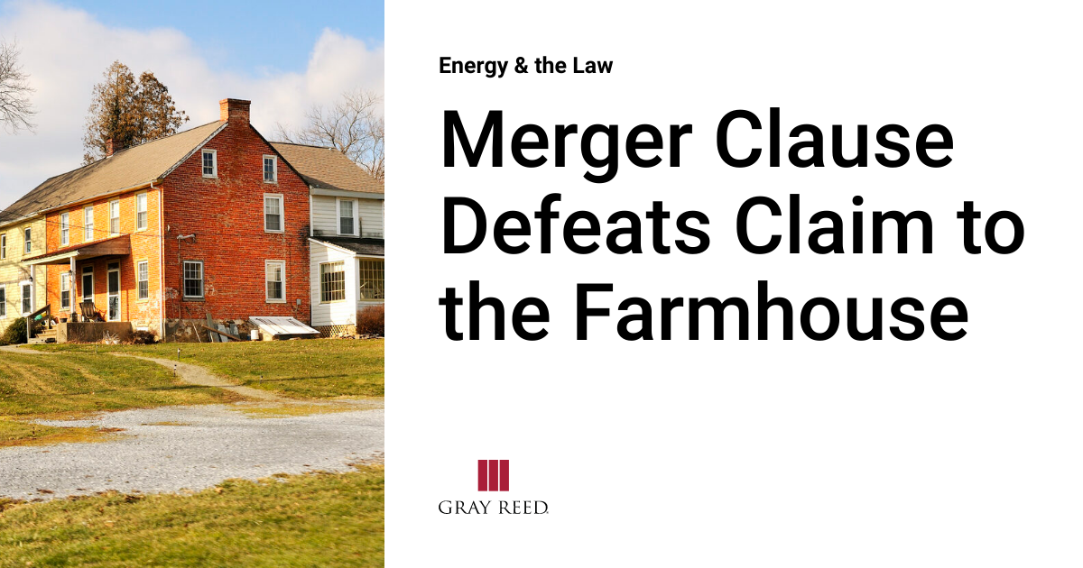 Merger Clause Defeats Claim to the Farmhouse | Energy & the Law
