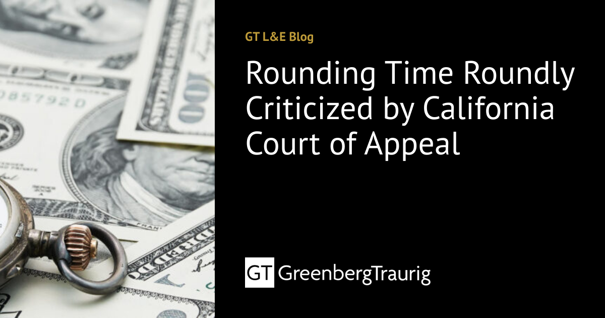 Rounding Time Roundly Criticized by California Court of Appeal | GT L&E ...