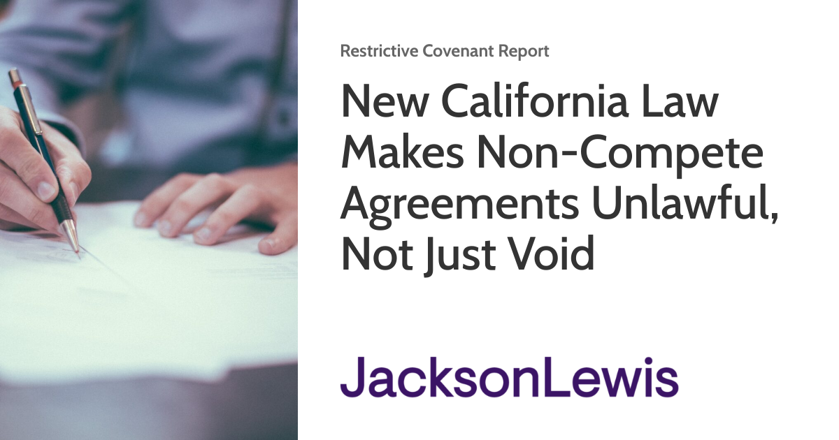 New California Law Makes Non-Compete Agreements Unlawful, Not Just Void ...