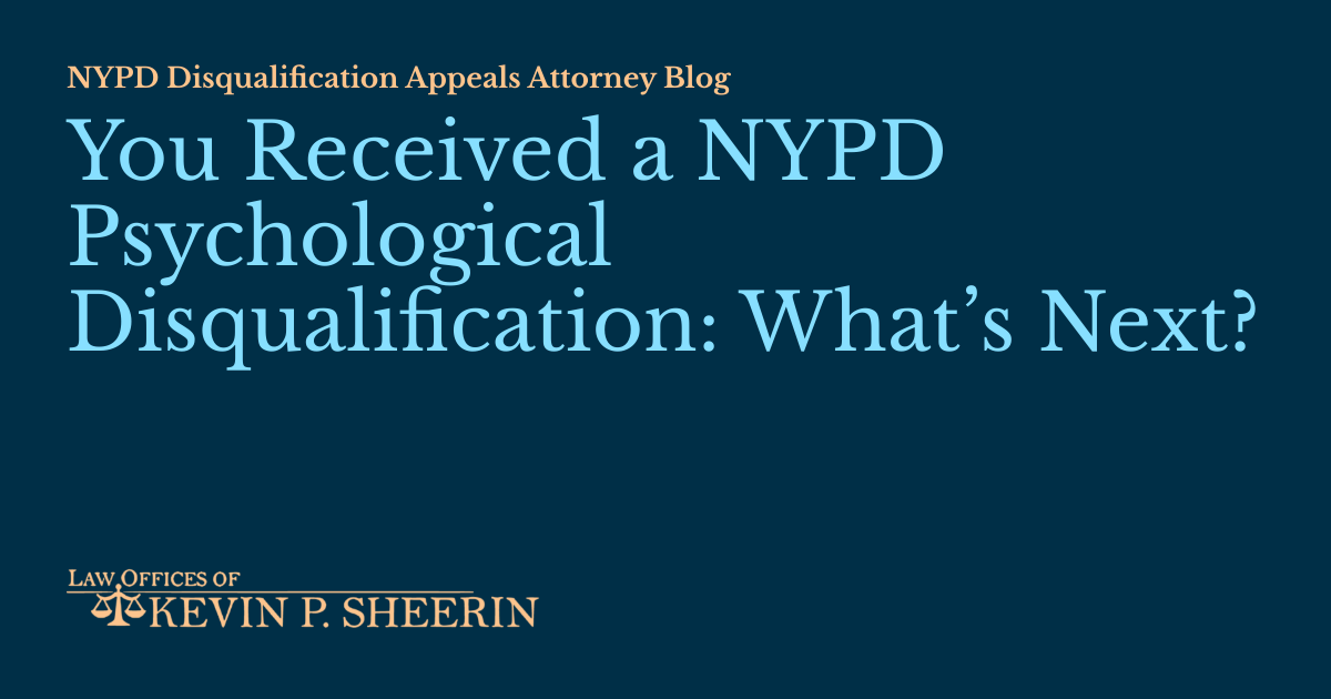 You Received a NYPD Psychological Disqualification: What’s Next?