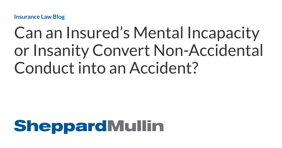 Can an Insured’s Mental Incapacity or Insanity Convert Non-Accidental ...