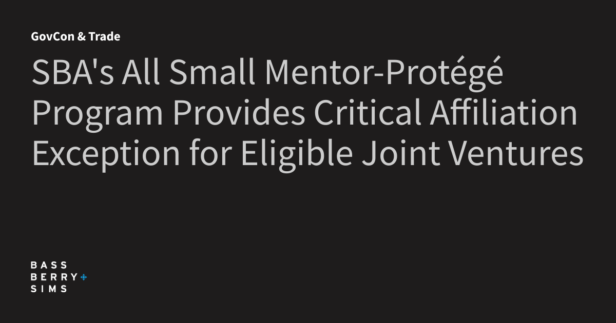 SBA's All Small Mentor-Protégé Program Provides Critical Affiliation ...