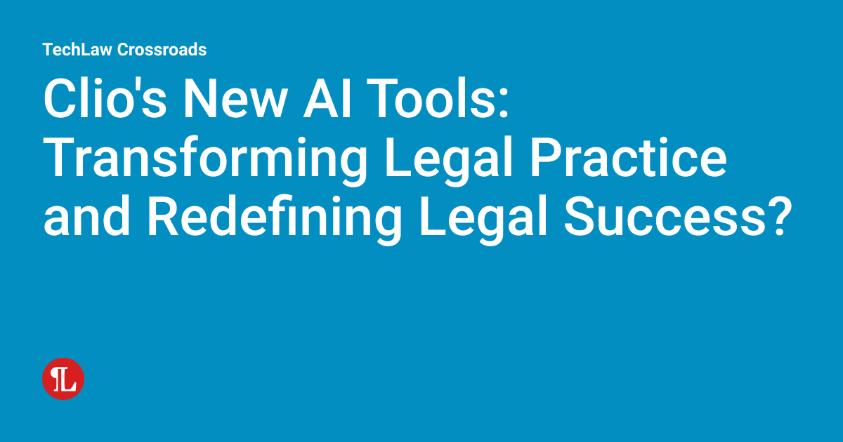Clio's New AI Tools: Transforming Legal Practice and Redefining Legal ...