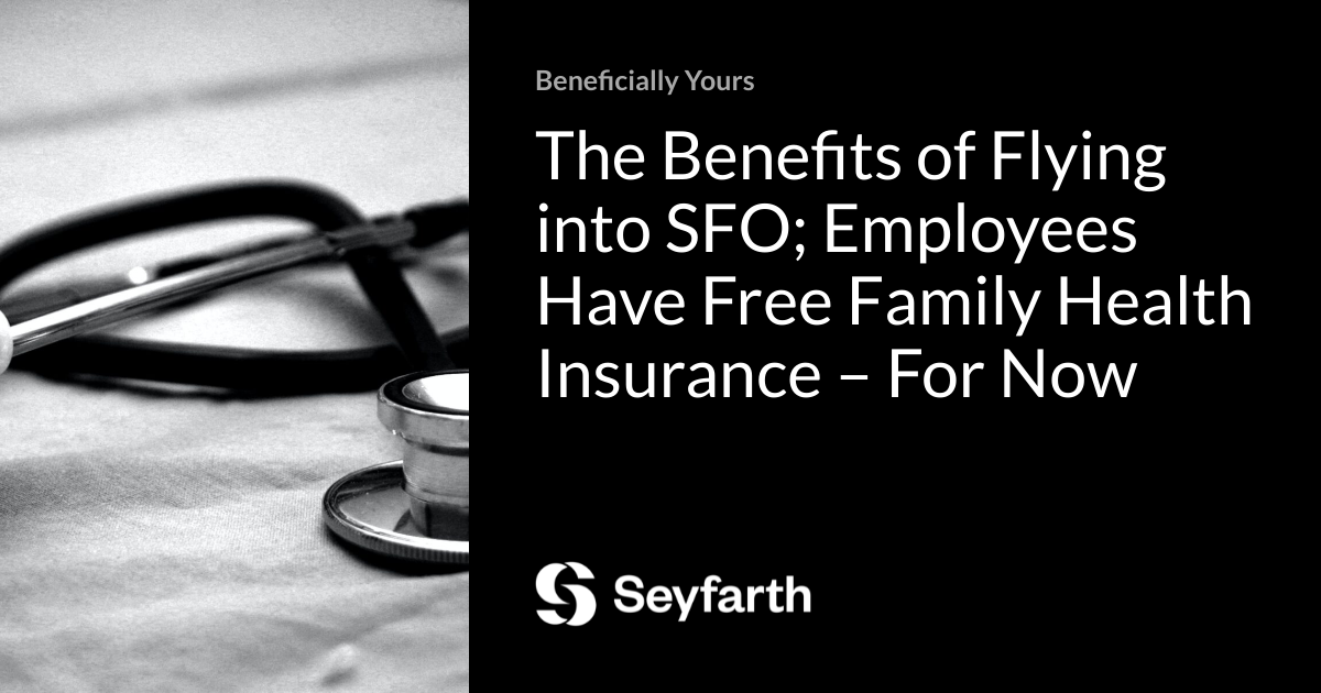 The Benefits of Flying into SFO; Employees Have Free Family Health ...