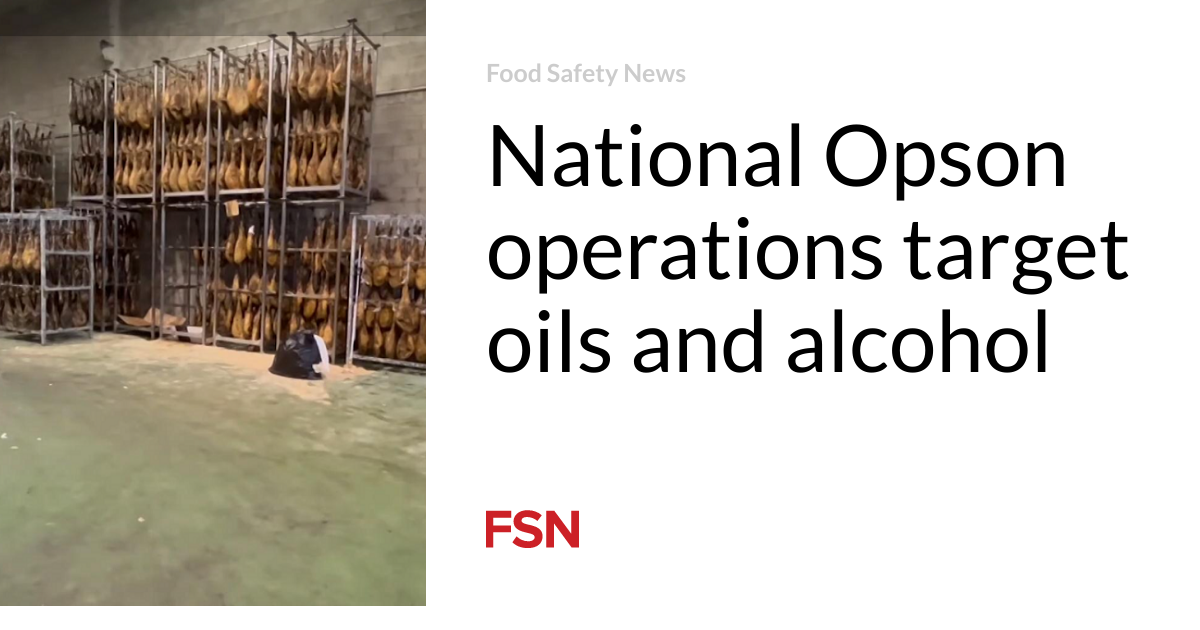 National Opson operations target oils and alcohol | Food Safety News