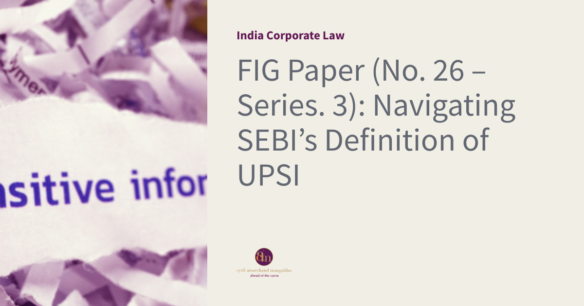 FIG Paper (No. 26 – Series. 3): Navigating SEBI’s Definition of UPSI ...