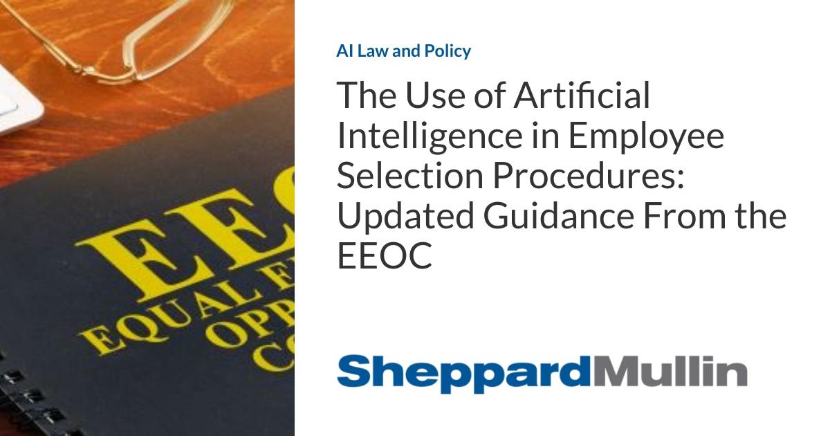 The Use of Artificial Intelligence in Employee Selection Procedures: Updated Guidance From the ...