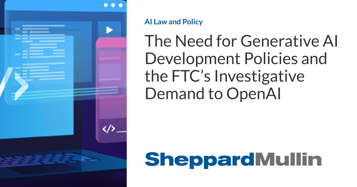 The Need for Generative AI Development Policies and the FTC’s ...