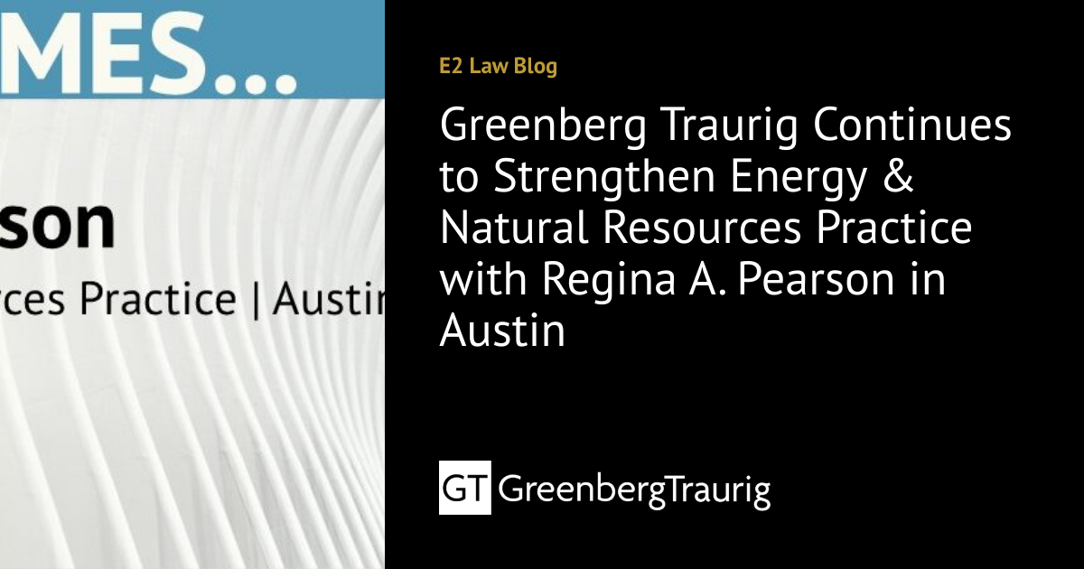 Greenberg Traurig Continues to Strengthen Energy & Natural Resources ...