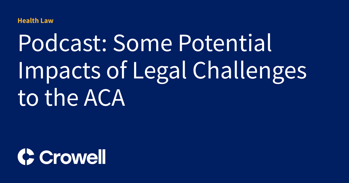Podcast: Some Potential Impacts of Legal Challenges to the ACA | Health Law