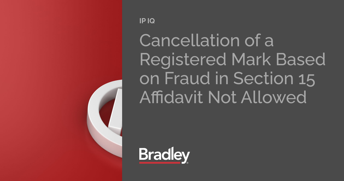 Cancellation of a Registered Mark Based on Fraud in Section 15 ...