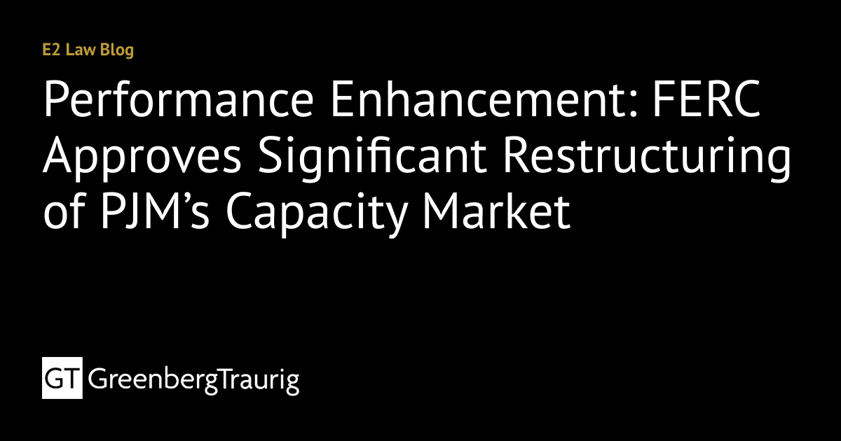 Performance Enhancement: FERC Approves Significant Restructuring of PJM ...