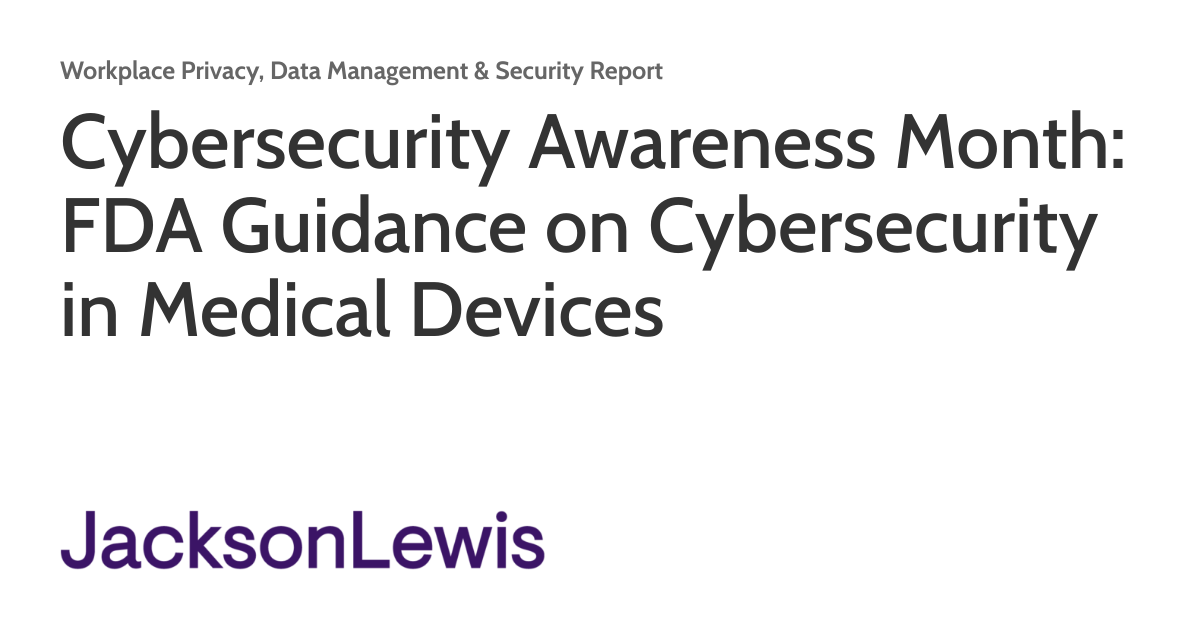 Cybersecurity Awareness Month: FDA Guidance on Cybersecurity in Medical Devices | Workplace ...