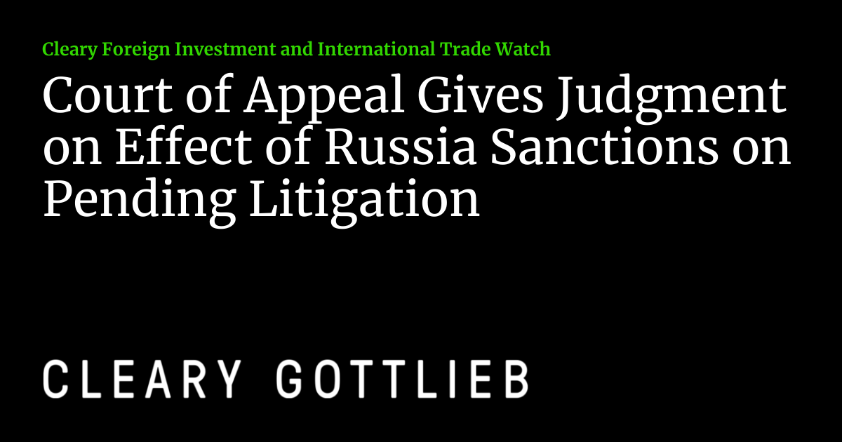 Court of Appeal Gives Judgment on Effect of Russia Sanctions on Pending ...