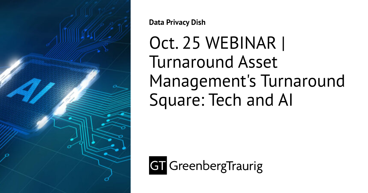 Oct. 25 WEBINAR | Turnaround Asset Management's Turnaround Square: Tech and AI | Data Privacy Dish
