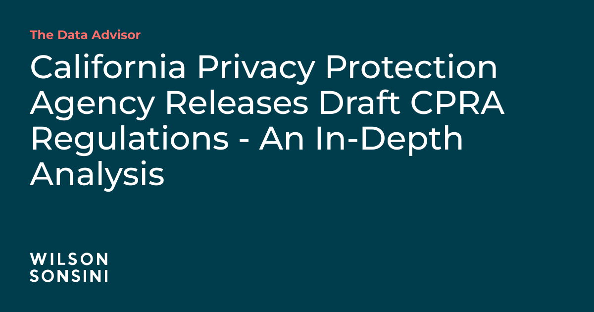 California Privacy Protection Agency Releases Draft CPRA Regulations ...