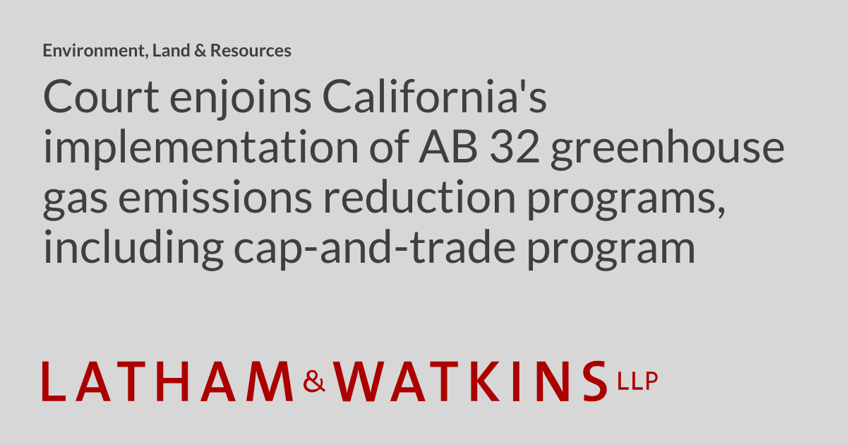 Court enjoins California's implementation of AB 32 greenhouse gas ...