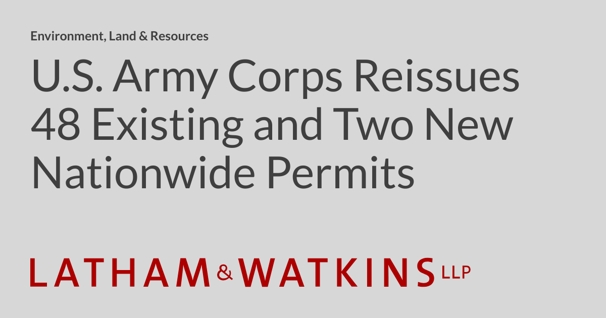 U.S. Army Corps Reissues 48 Existing and Two New Nationwide Permits | Environment, Land & Resources