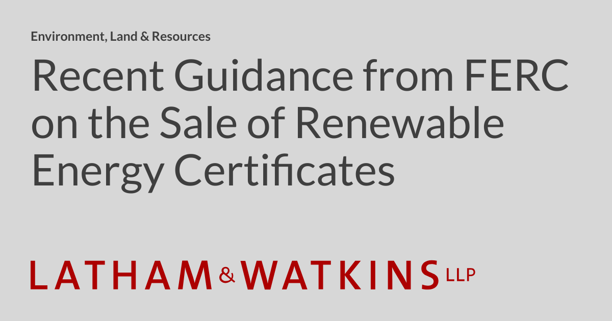 Recent Guidance from FERC on the Sale of Renewable Energy Certificates ...
