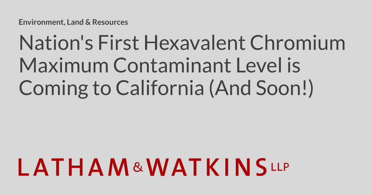Nation's First Hexavalent Chromium Maximum Contaminant Level is Coming ...