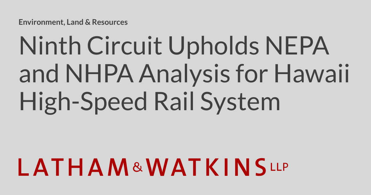 Ninth Circuit Upholds NEPA and NHPA Analysis for Hawaii High-Speed Rail ...