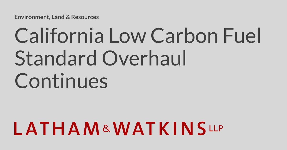California Low Carbon Fuel Standard Overhaul Continues | Environment ...